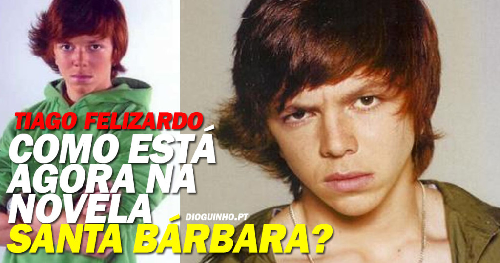Antigo Moranguito Tiago Felizardo participa na novela «Santa Bárbara ...